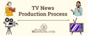 TV News Production Process: Explained | StudyMassCom.com